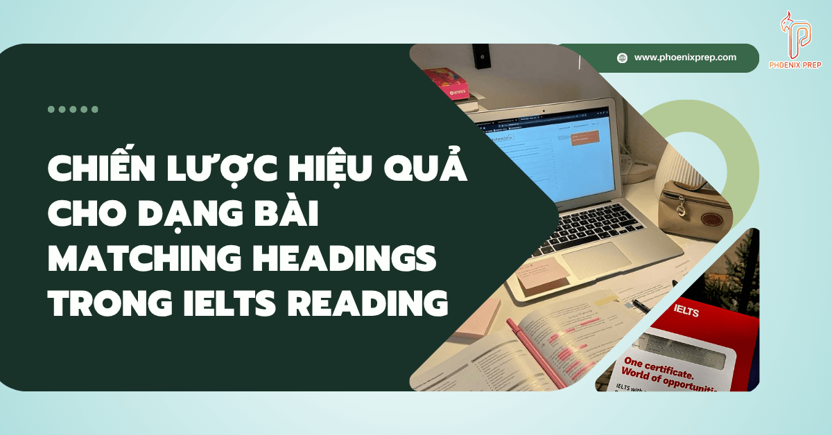 Chiến lược hiệu quả cho dạng bài Matching Headings trong IELTS Reading